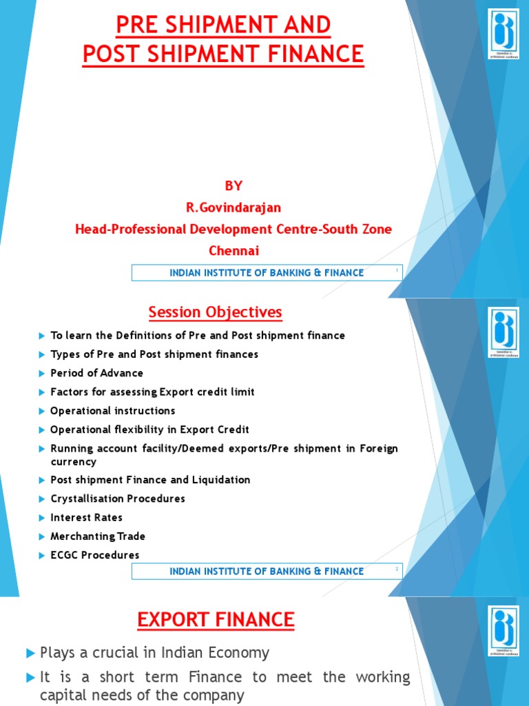 Pre Shipment and Post Shipment Finance: BY R.Govindarajan Head ...