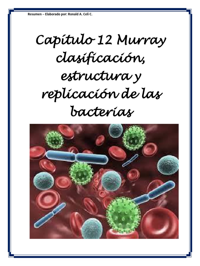 Resumen Capítulo 12 Murray clasificación, estructura y replicación de las bacterias | PDF | Las ...