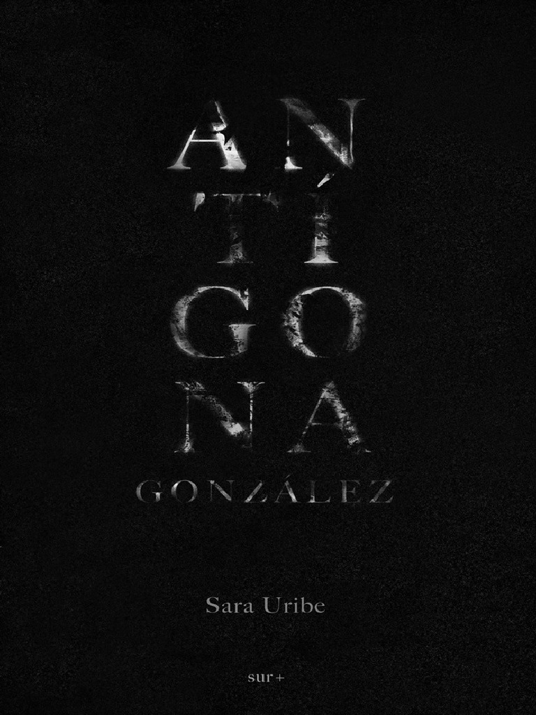 Antigona Gonzalez Sara Uribe | PDF