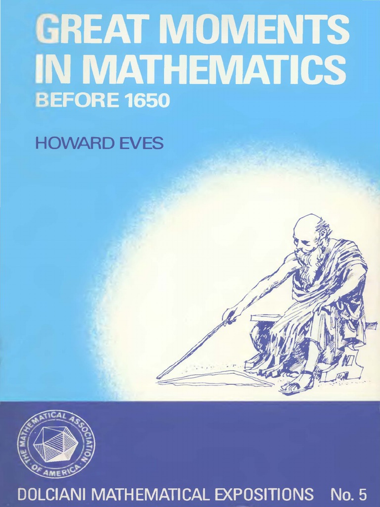 Eves, Howard, (BF) Great Moments in Mathematics Before 1650 | PDF ...