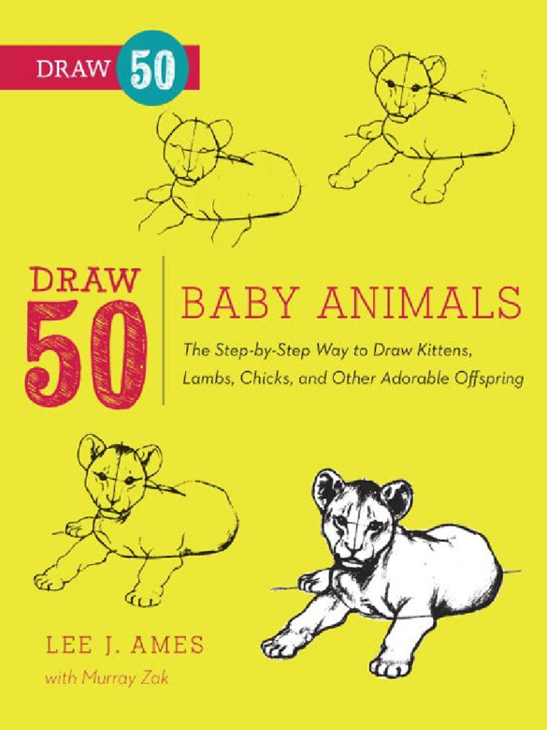 Draw 50 Baby Animals - The Step-By-Step Way To Draw Kittens, Lambs ...