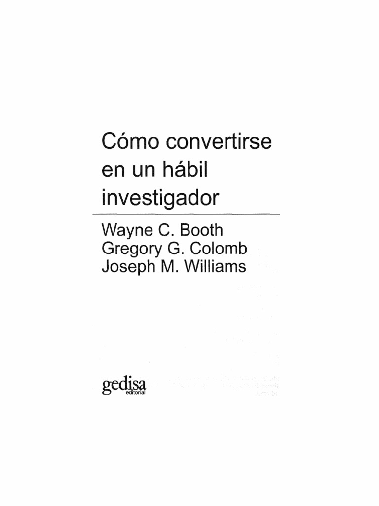 Cómo Convertirse en Un Hábil Investigador - Wayne C. Booth y Otros | PDF Cómo Convertirse en Un Hábil Investigador - Wayne C. Booth y Otros | PDF