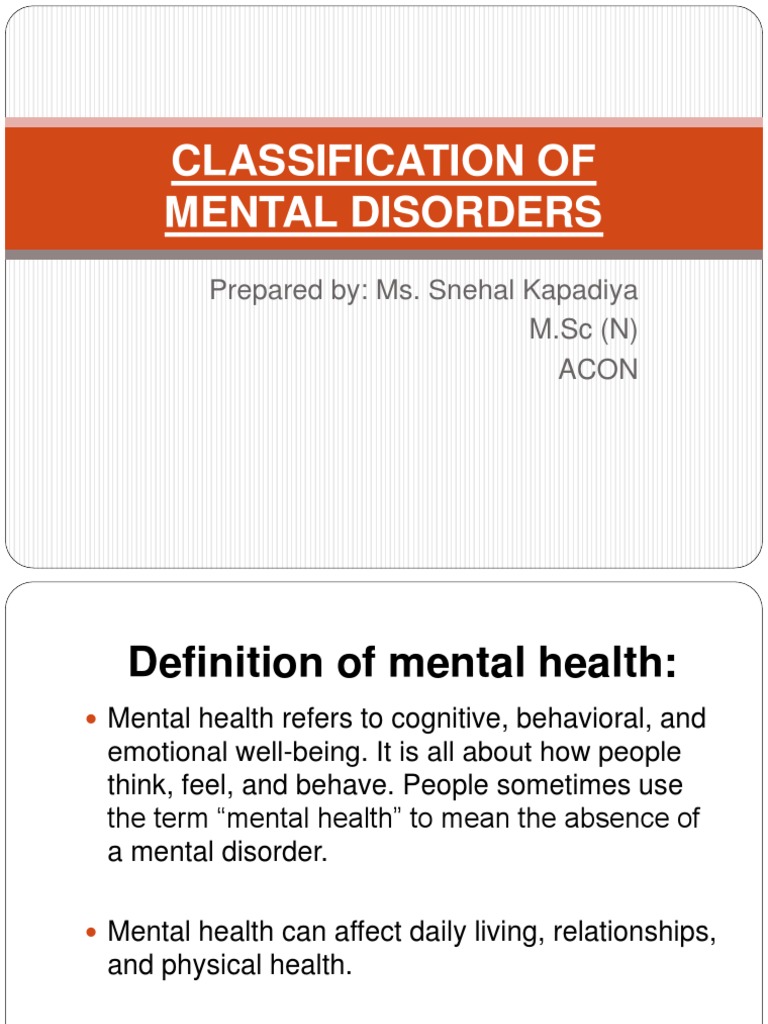 Classification of Mental Disorders: Prepared By: Ms. Snehal Kapadiya M ... Classification of Mental Disorders: Prepared By: Ms. Snehal Kapadiya M ...