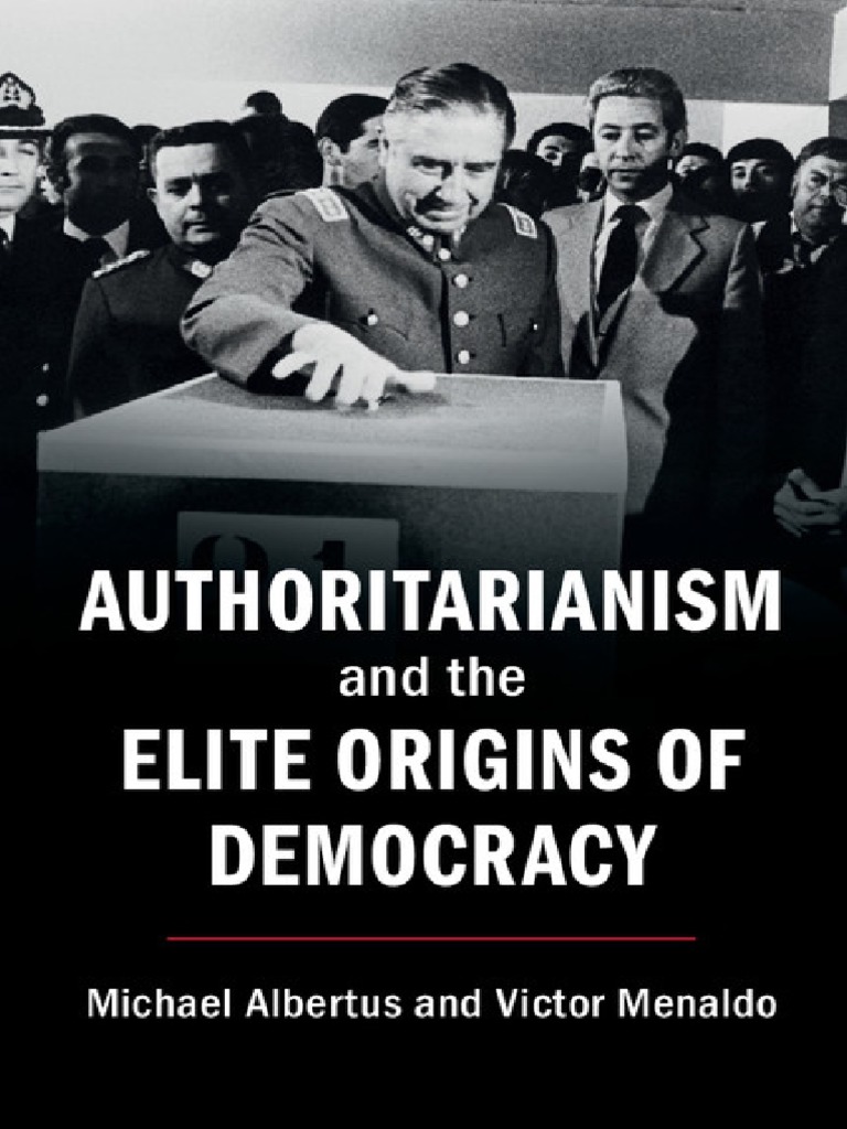 Authoritarianism and The Elite Origins of Democracy - Michael Albertus ...