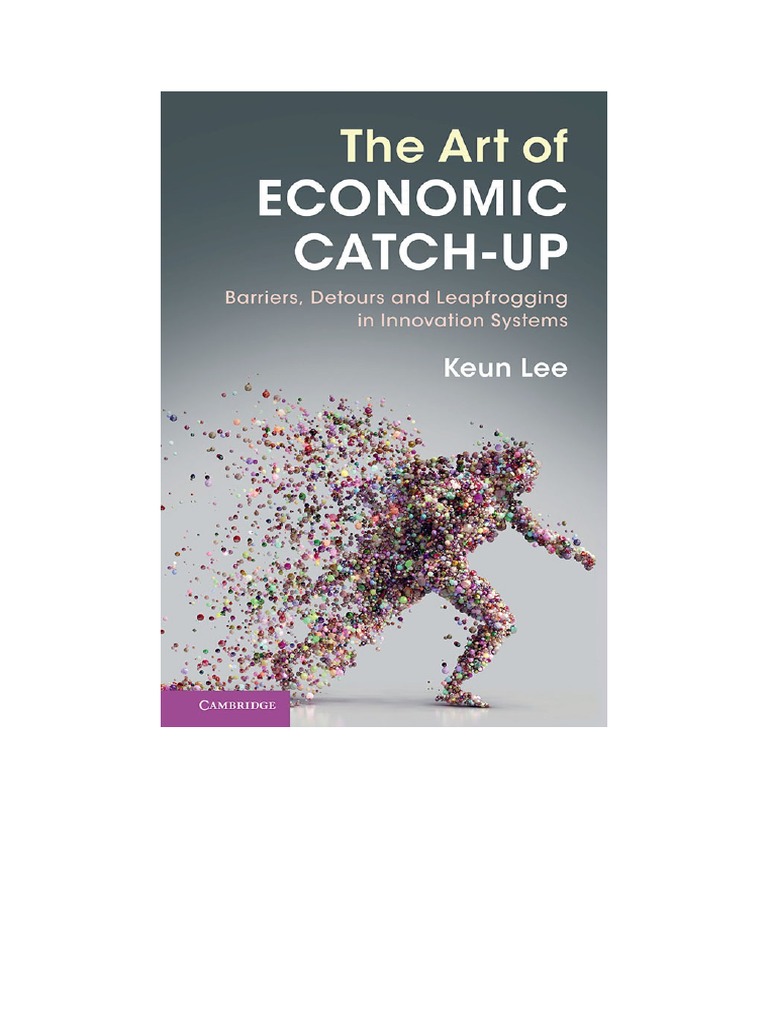 Keun Lee - The Art of Economic Catch-Up - Barriers, Detours, and ...
