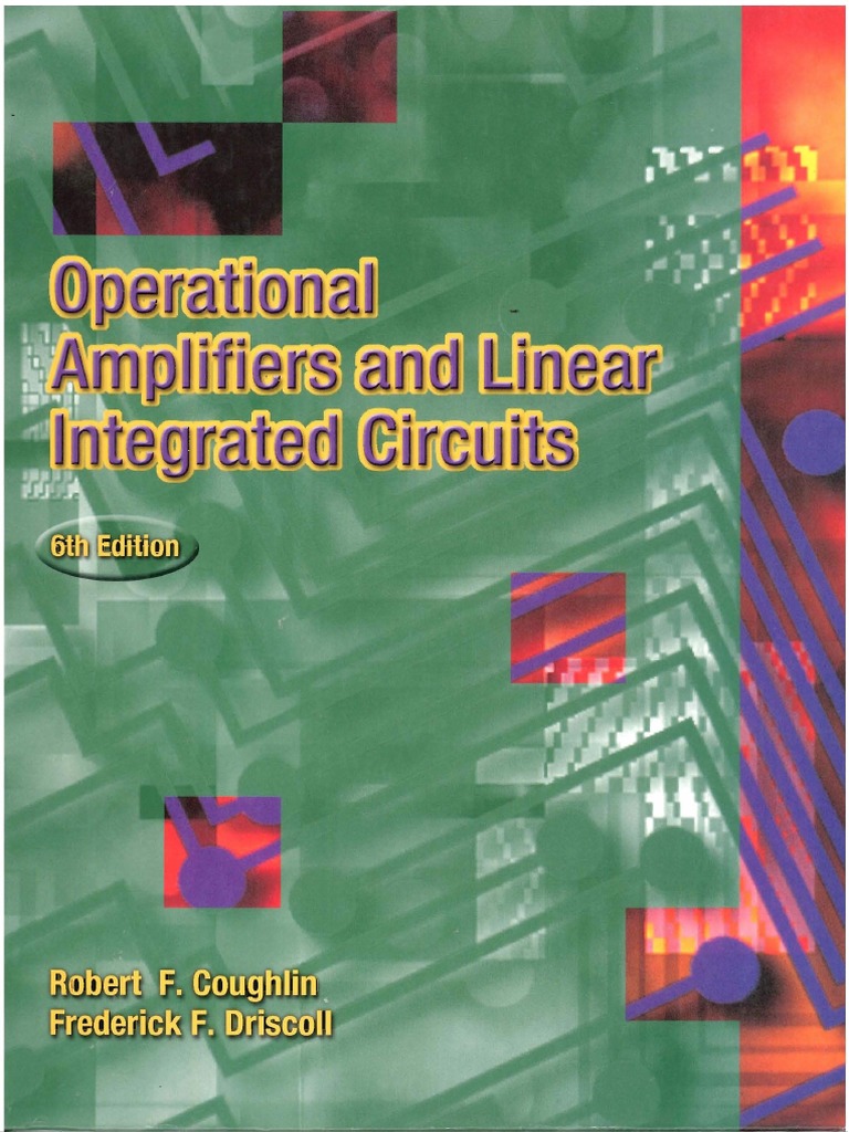 Operational Amplifiers and Linear Integrated Circuits 6th Edition by Robert F. Coughlin and ...