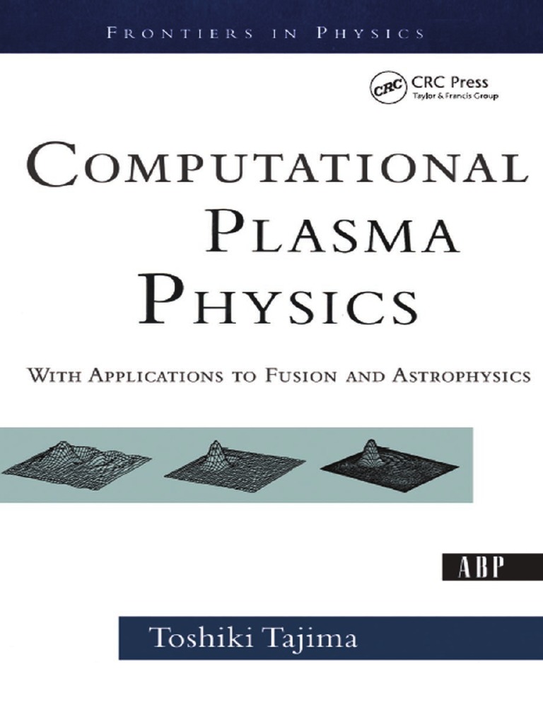 Computational Plasma Physics With Applications To Fusion and ...