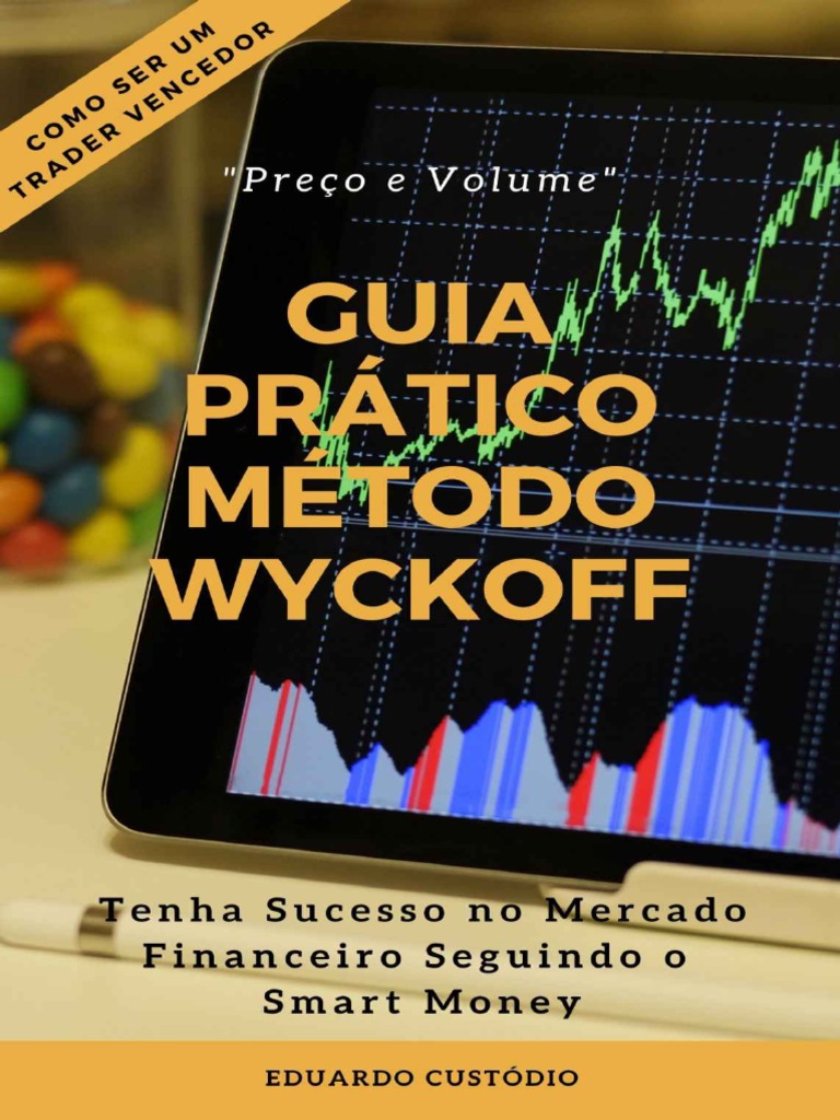 Guia Pratico Metodo Wyckoff - Custodio, Eduardo | PDF | Mercado (economia) | Análise técnica