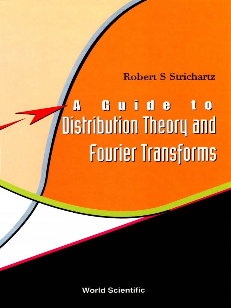 A Guide To Distribution Theory and Fourier Transforms by Robert S. Strichartz | PDF