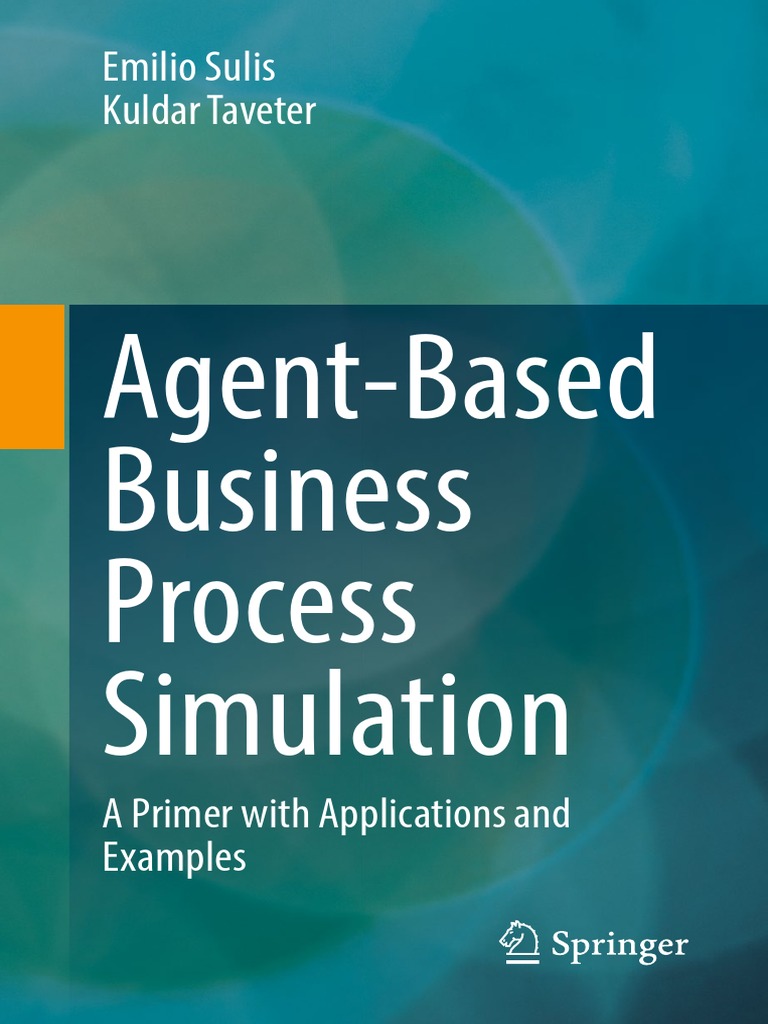 Agent Based Business Process Simulation A Primer With Applications And Examples Pdf Agent