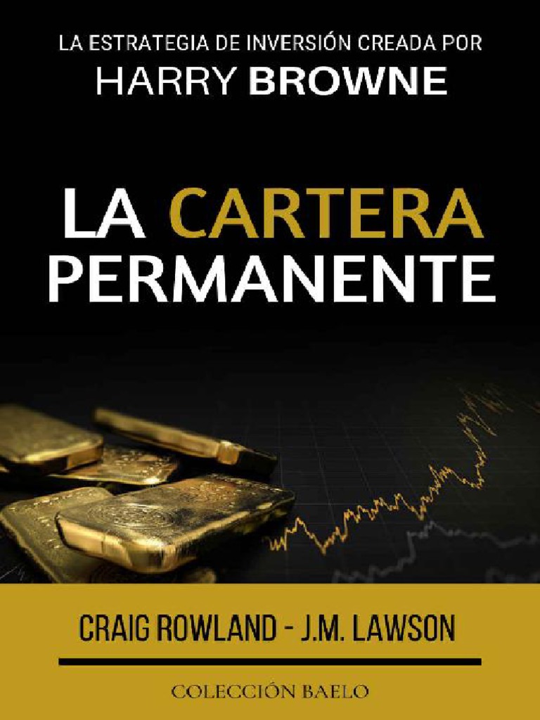 La Cartera Permanente La Estrategia de Inversión Creada Por Harry Browne (Spanish Edition) by ...