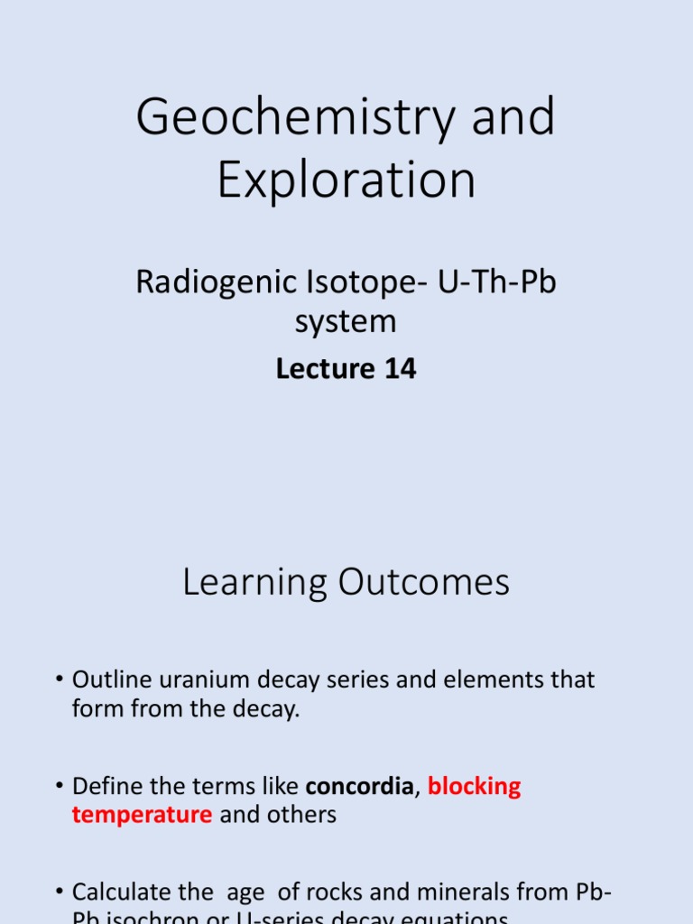 GEOL 303 Lecture 14 - 2022 Radiogenic Isotopes - U-Th-Pb System Posted ...