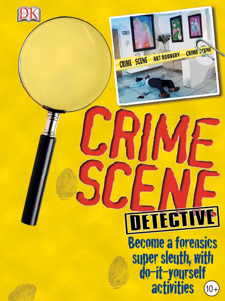 DK Crime Scene Detective Become A Forensic Super Sleuth With Do-it ...