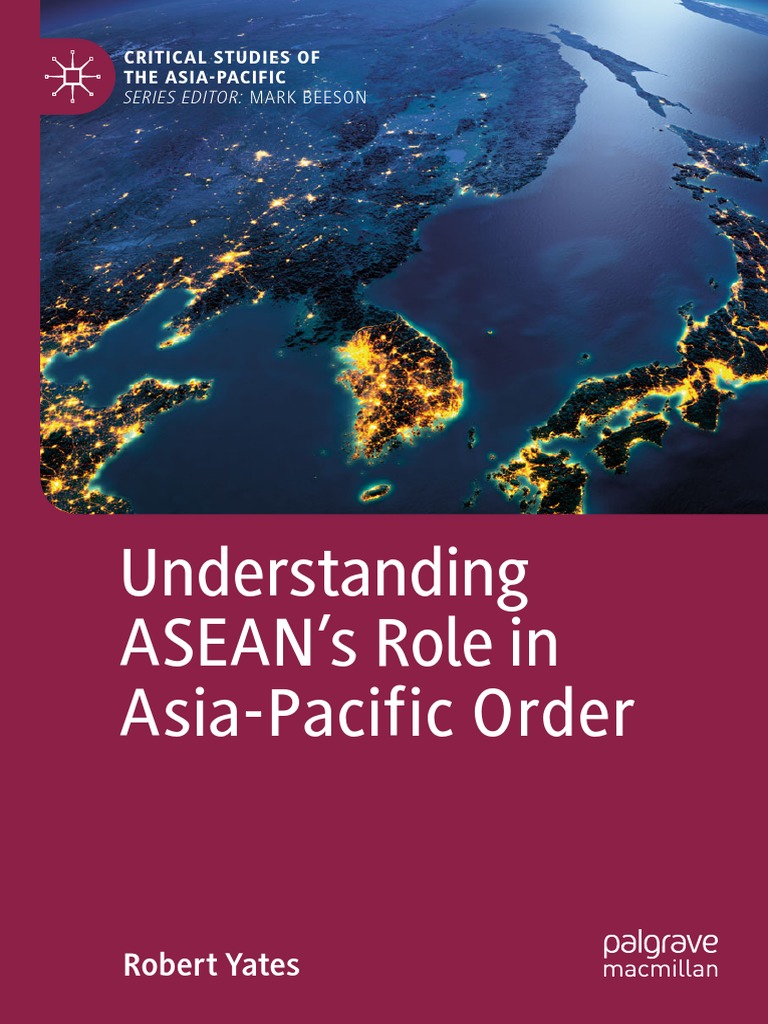 Understanding ASEAN's Role in Asia-Pacific Order: Robert Yates | PDF ...