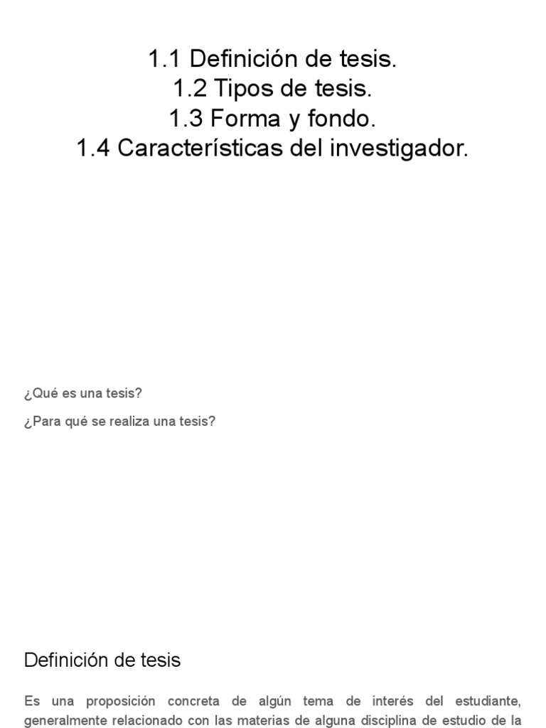1.1 Definición de Tesis. 1.2 Tipos de Tesis. 1.3 Forma y Fondo. 1.4 ...