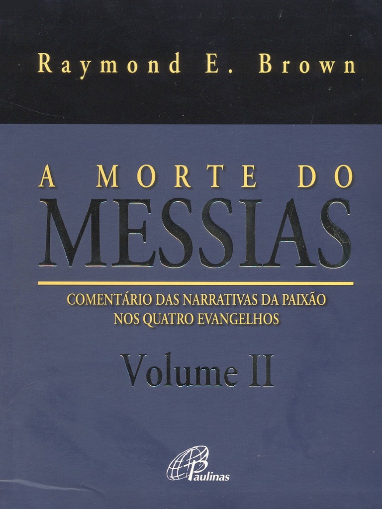 A Morte Do Messias - Vol 2 - Raymond E Brown | PDF | Evangelho de Mateus | Evangelho de Marcos