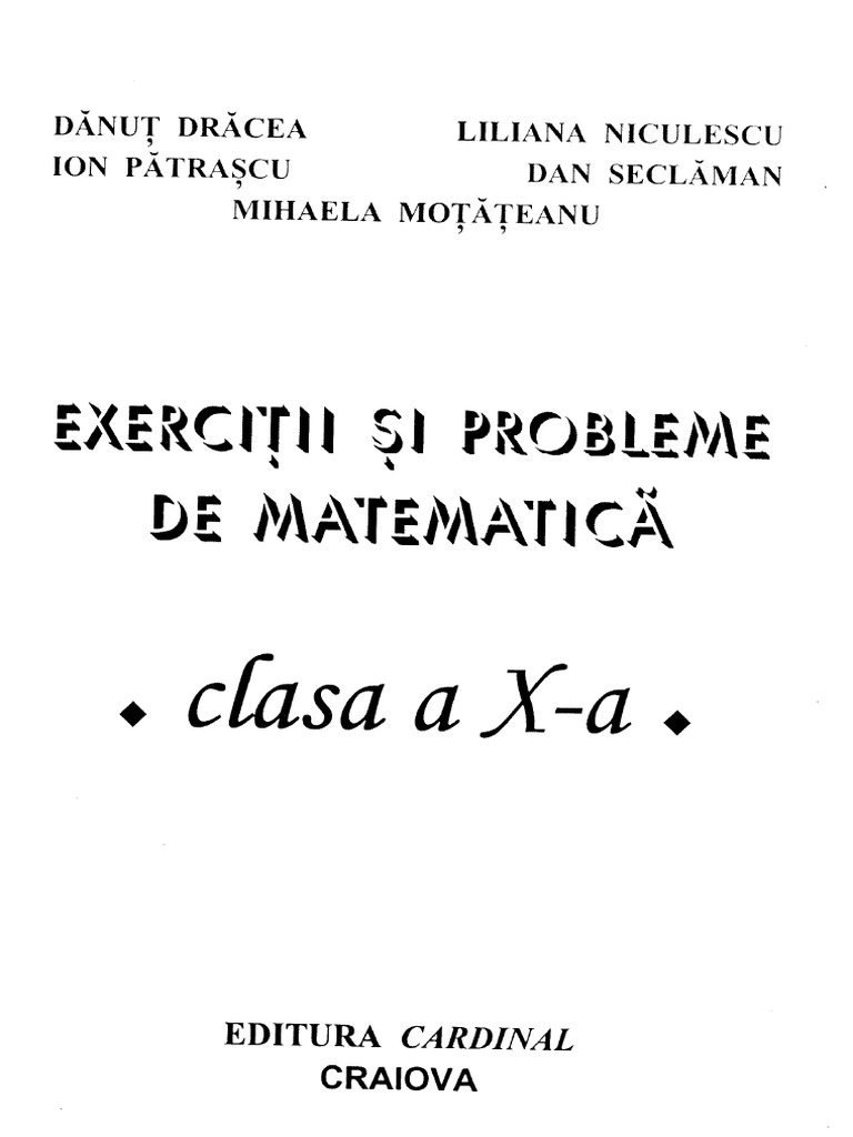 Exercitii Si Probleme de Matematica - Clasa A X-A - Editura Cardinal ...