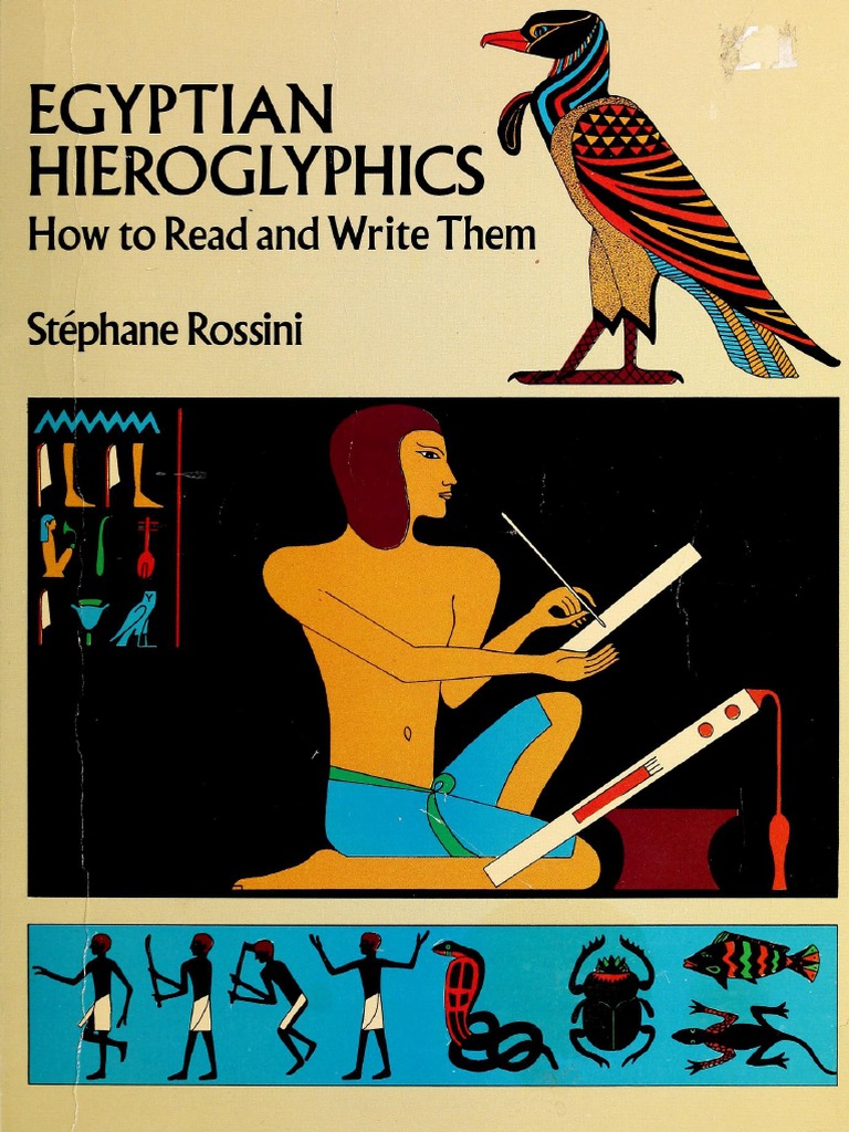 Egyptian Hieroglyphics How To Read and Write Them by Stéphane Rossini | PDF
