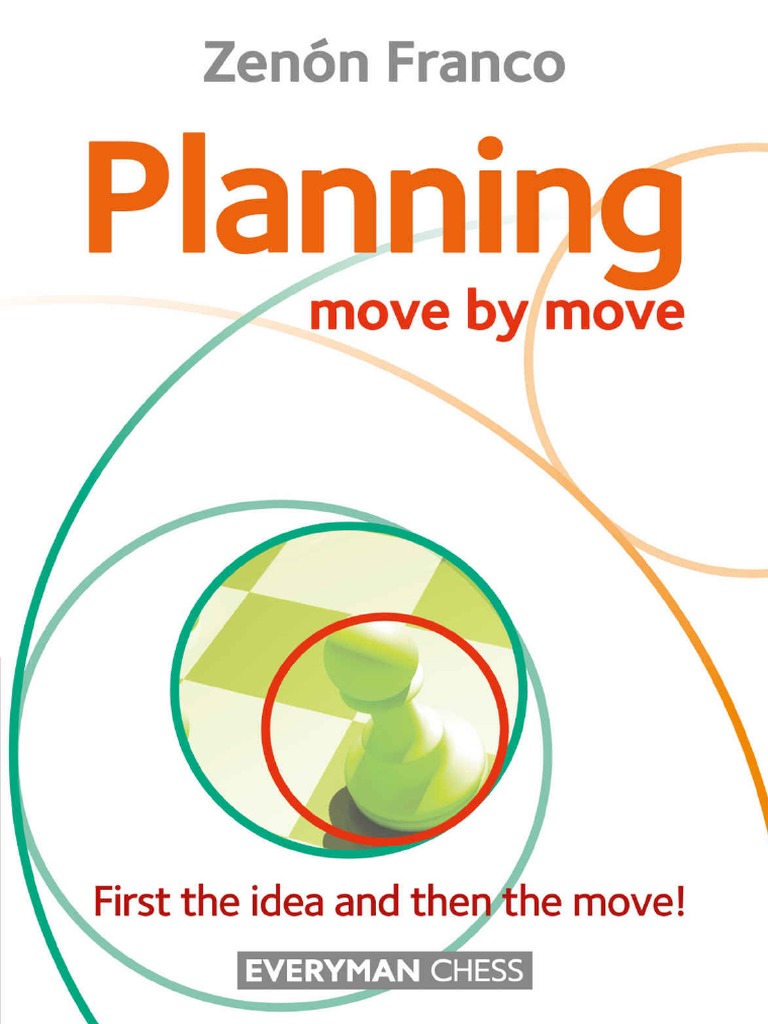 Planning Move by Move. First The Idea and Then The Move | PDF | Game ...