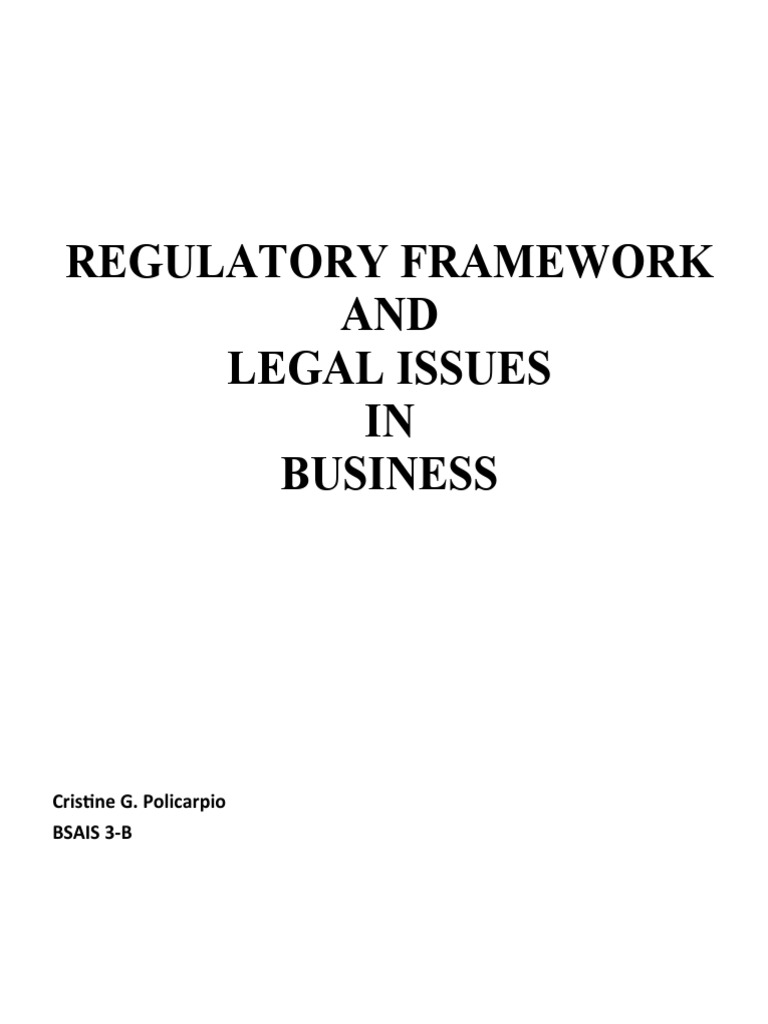 Regulatory Framework AND Legal Issues IN Business: Cristine G. Policarpio Bsais 3-B | PDF ...