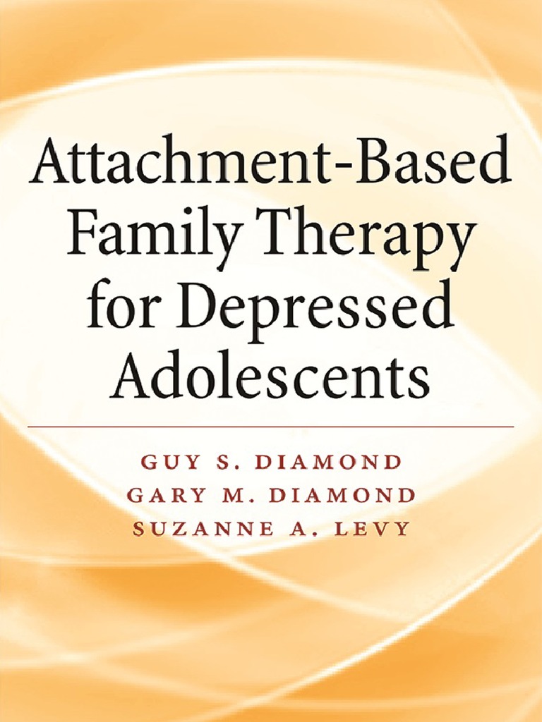 Attachment Based Family Therapy For Depressed Adolescents Compress ... Attachment Based Family Therapy For Depressed Adolescents Compress ...