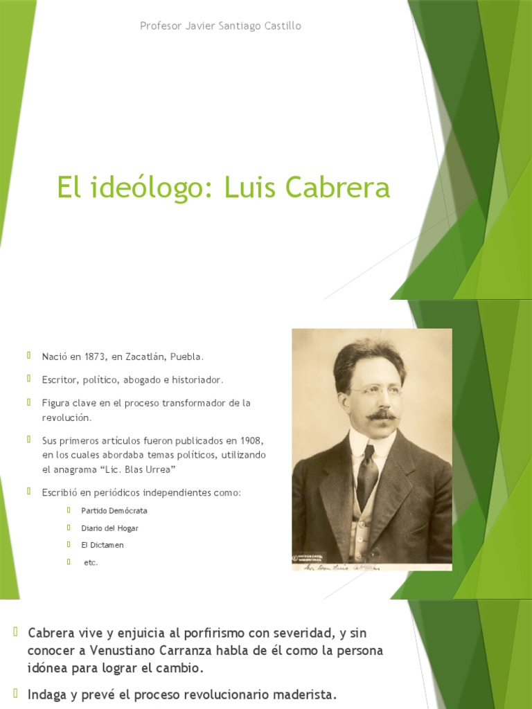 El ideólogo de la Revolución Mexicana: Luis Cabrera y sus ideas ...