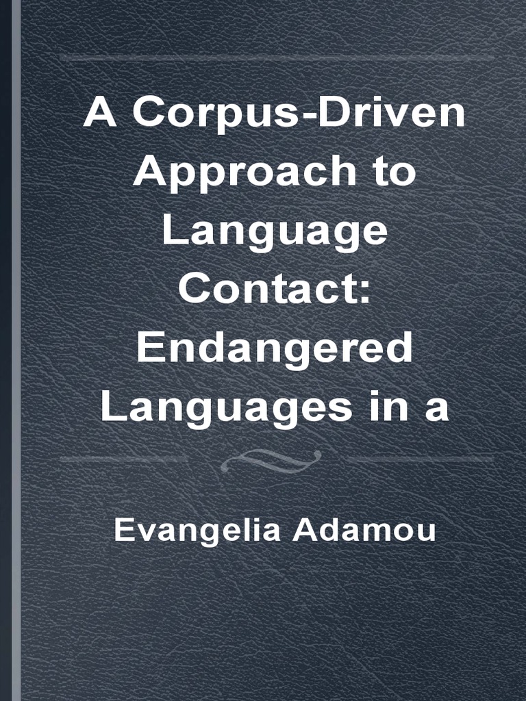 A Corpus-Driven Approach To Language Contact Endangered Languages in A ...