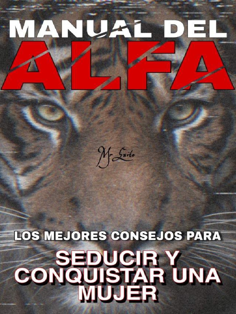 Manual Del Alfa - Los Mejores Consejos Más Trucos para Seducir y Conquistar A Una Mujer - Paso A ...