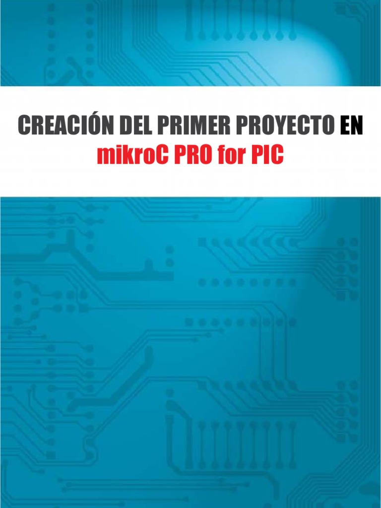 Primer Proyecto Mikroc | PDF | Compilador | Microcontrolador Pic