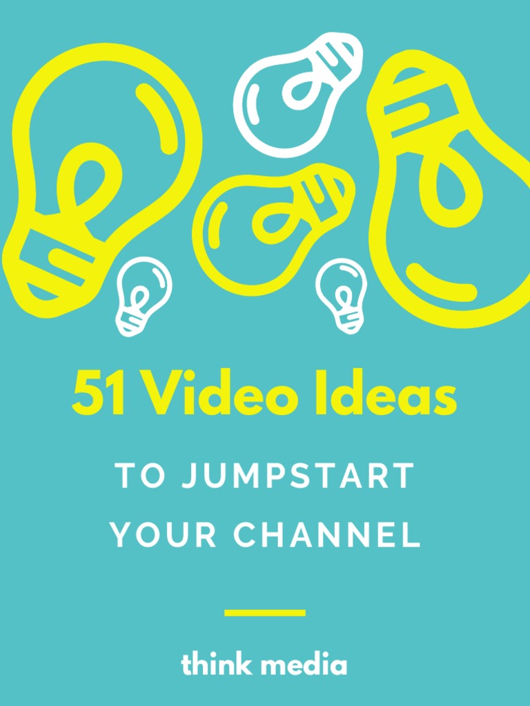 51 Video Ideas To Jumpstart Your Channel | PDF | You Tube | Mass Media