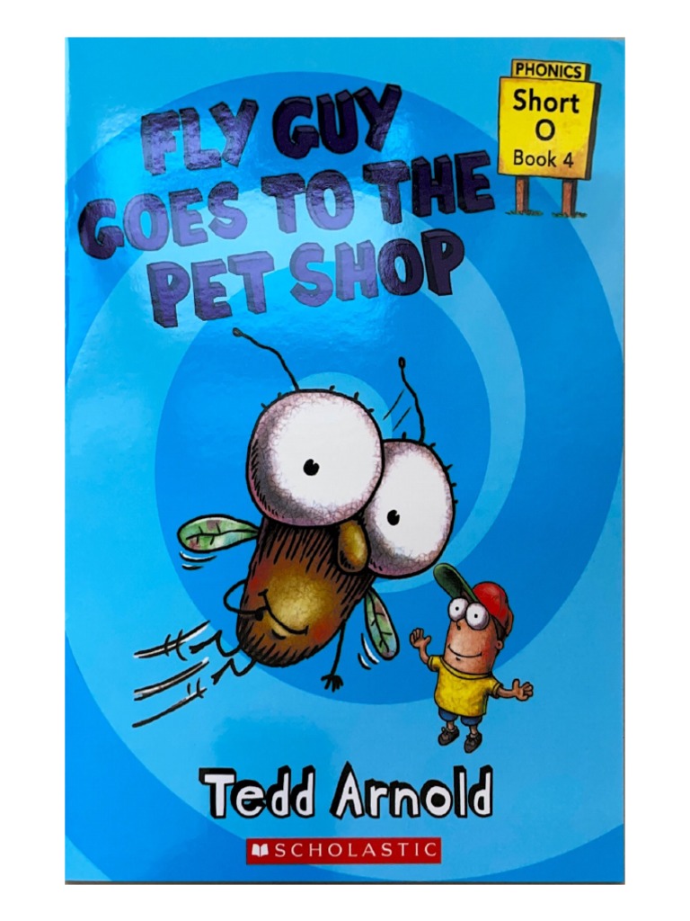 Fly Guy Phonics - Book 4 - Short O - Fly Guy Goes To The Pet Shop | PDF