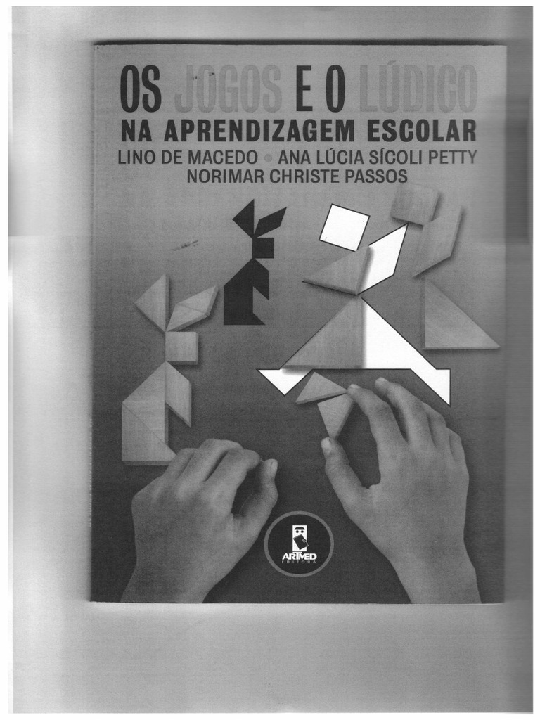 Os Jogos e o Lúdico Na Aprendizagem Escolar | PDF Os Jogos e o Lúdico Na Aprendizagem Escolar | PDF