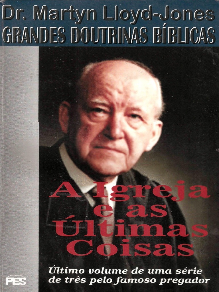 A Igreja e As Últimas Coisas - Martyn Lloyd-Jones | PDF