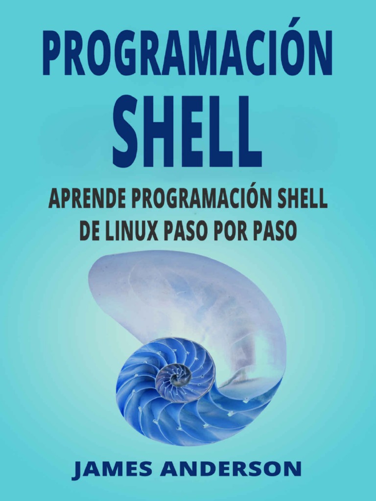 PROGRAMACION SHELL - Aprende Pro - James Anderson | PDF | Archivo de ... PROGRAMACION SHELL - Aprende Pro - James Anderson | PDF | Archivo de ...