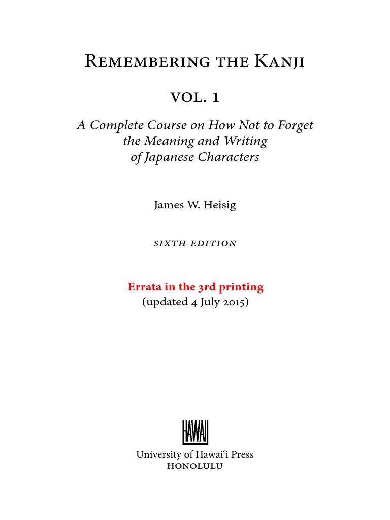 Remembering The Kanji Vol. 1: A Complete Course On How Not To Forget The Meaning and Writing of ...