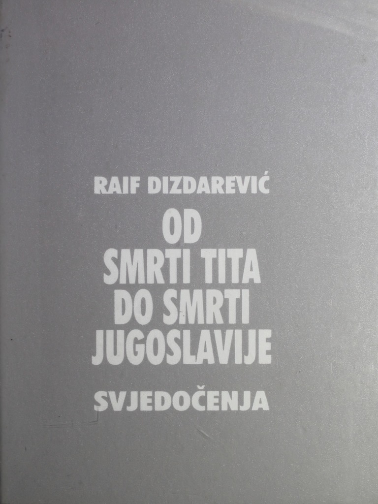 Raif Dizdarević - Od Smrti Tita Do Smrti Jugo | PDF