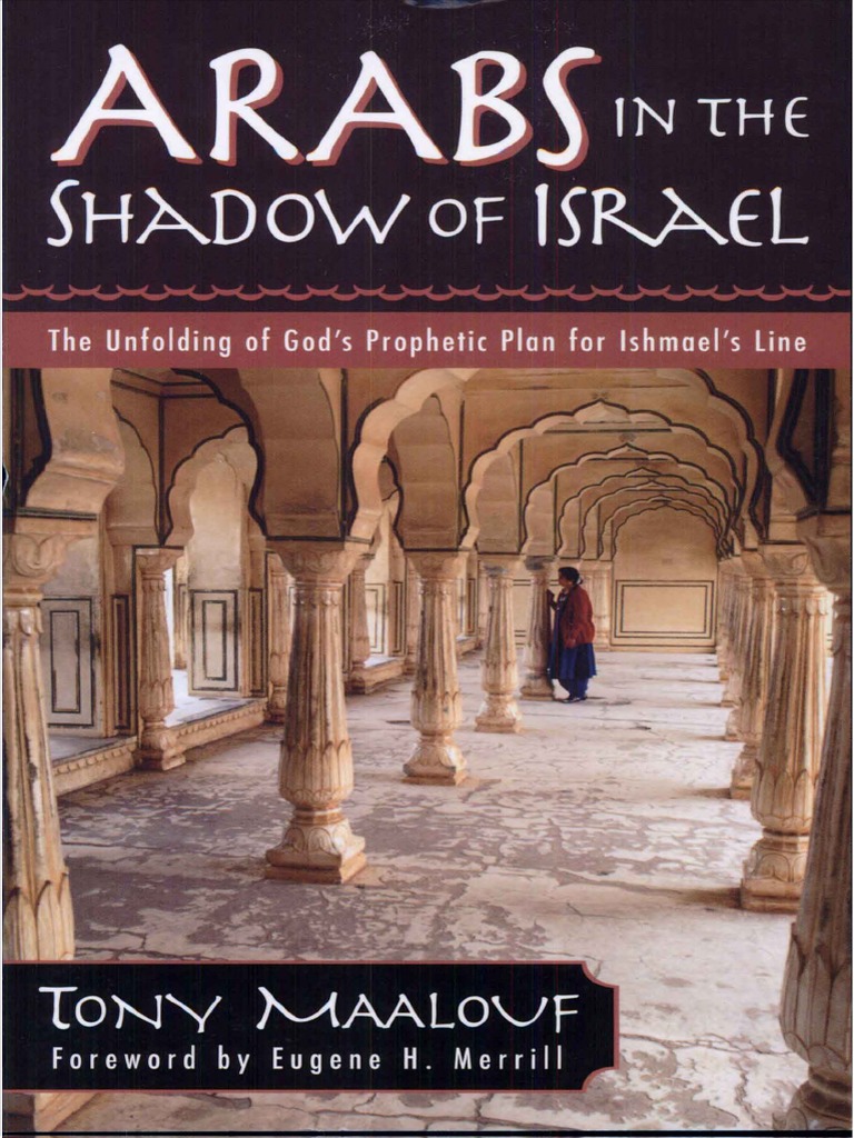 Arabs in The Shadow of Israel The Unfolding of Gods Prophetic Plan For ...