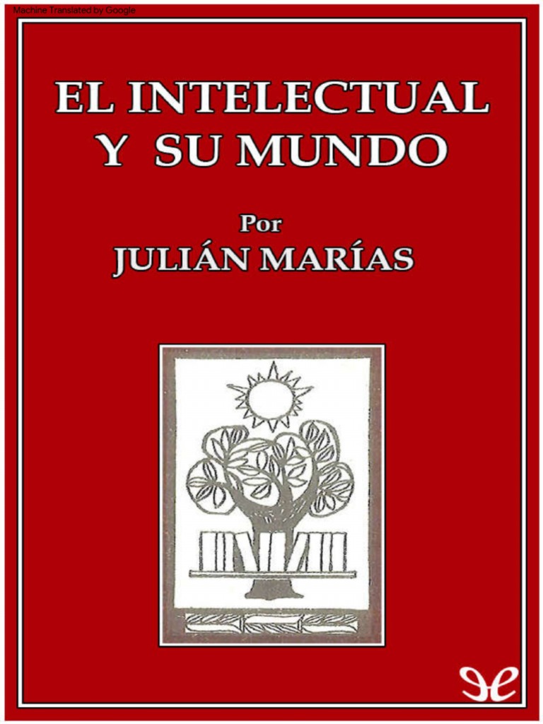 El Intelectual y Su Mundo - Julian Marias | PDF | Intelectual | Liberdade