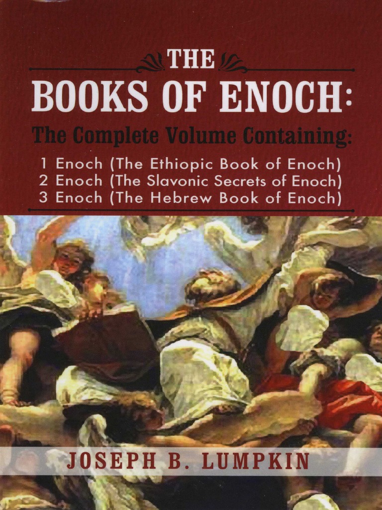 The Books of Enoch - A Complete Volume Containing 1 Enoch The Ethiopic Book of Enoch 2 Enoch The ...