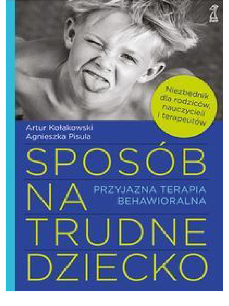 Sposób Na Trudne Dziecko - Kołakowski Artur, Pisula Agnieszka | PDF