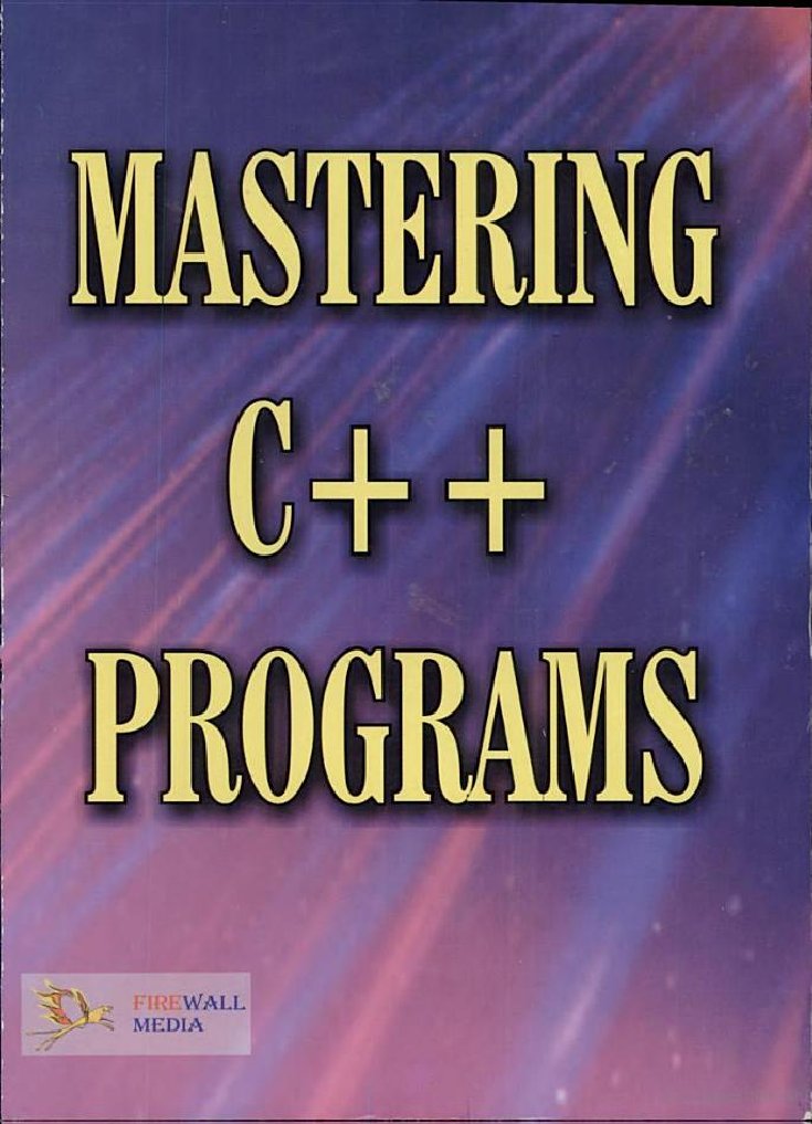 Mastering C++ Programs by J.B. Dixit | PDF