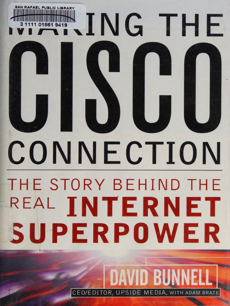 Making The Cisco Connection The Story Behind The Real Internet ...