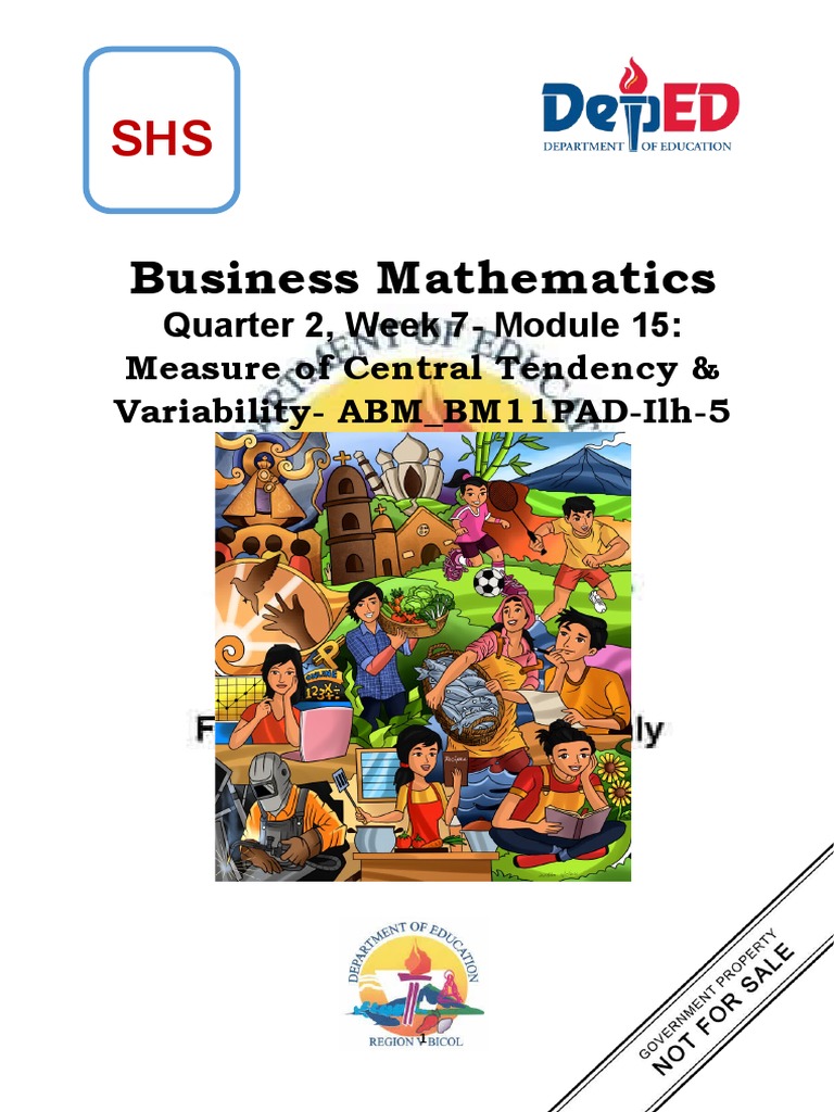 Business Mathematics: Quarter 2, Week 7-Module 15: Measure of Central Tendency & Variability ...