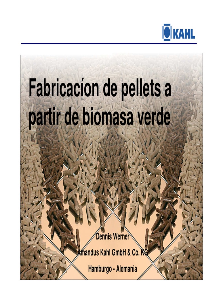 Fabricacíon de Pellets A Partir de Biomasa Verde. Dennis Werner Amandus ...