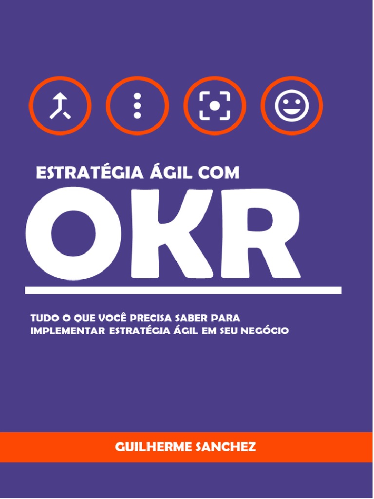 E-Book - Estratégia Ágil Com OKR - Guilherme Sanchez | PDF | Carreira e Crescimento | Autoajuda