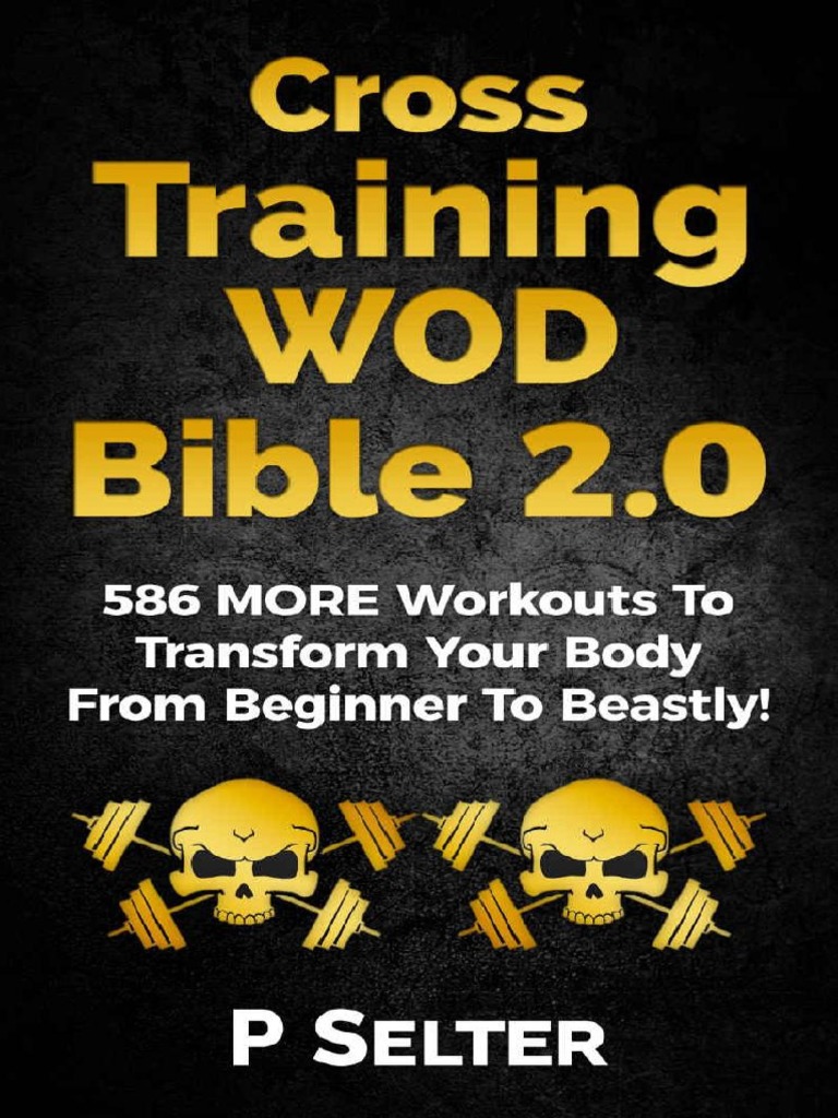 Cross Training Wod Bible 20 586 More Workouts to Transform Your Body ...