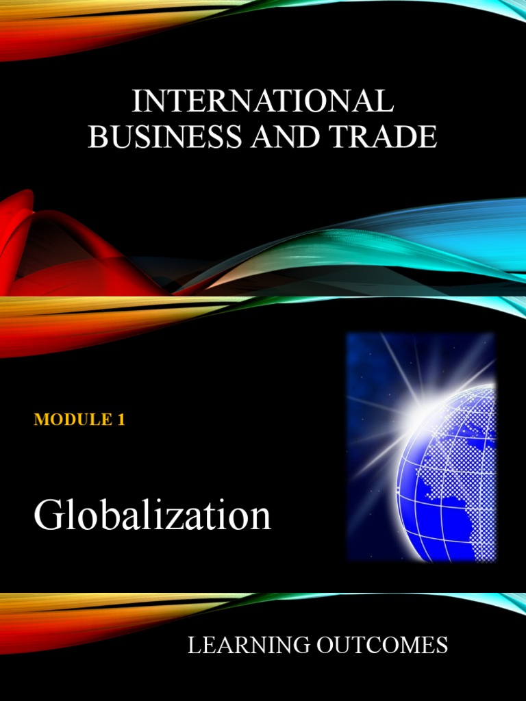Intl Bus Trade Module 1 | PDF | Globalization | Economies