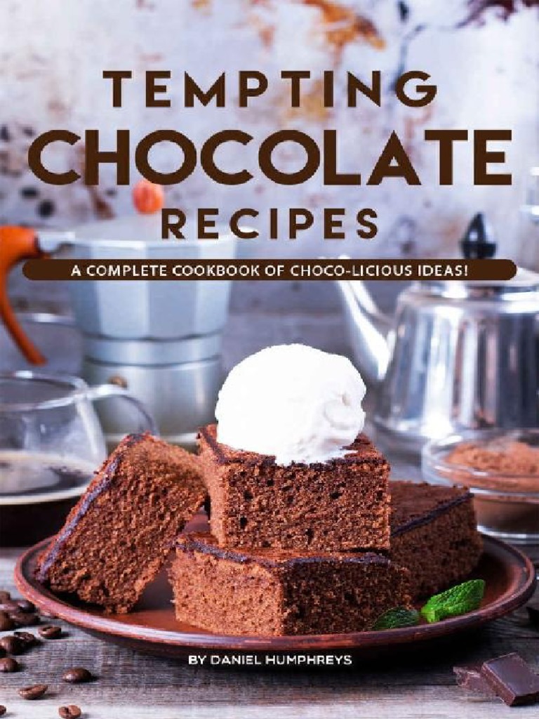 Tempting Chocolate Recipes A Complete Cookbook of Choco-Licious Ideas ...