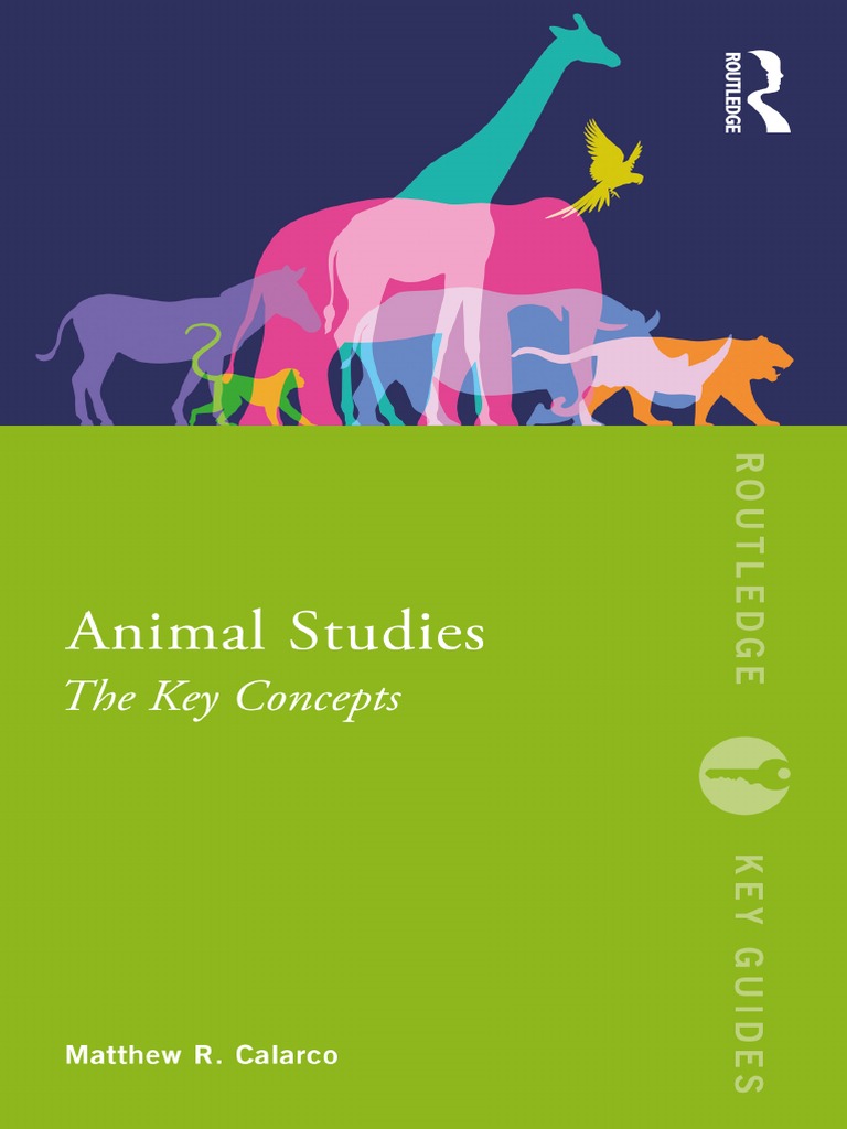 (Routledge Key Guides) Matthew R. Calarco - Animal Studies - The Key ...