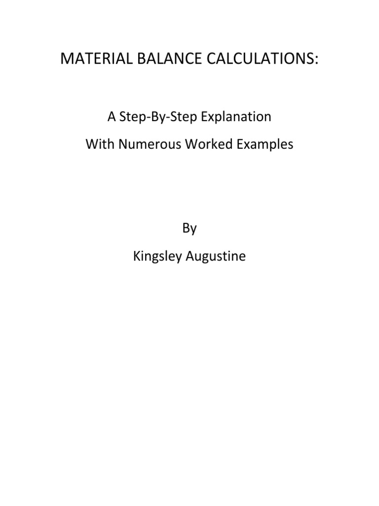 Material Balance Calculations - A Step-by-Step Explanation With ... Material Balance Calculations - A Step-by-Step Explanation With ...
